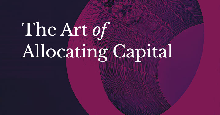 The Art of Allocating Capital | Magenta Advisory